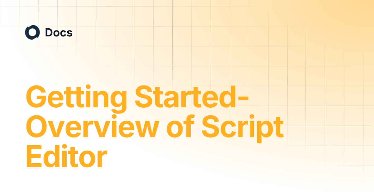 Getting Started-Overview of Script Editor | Docs
