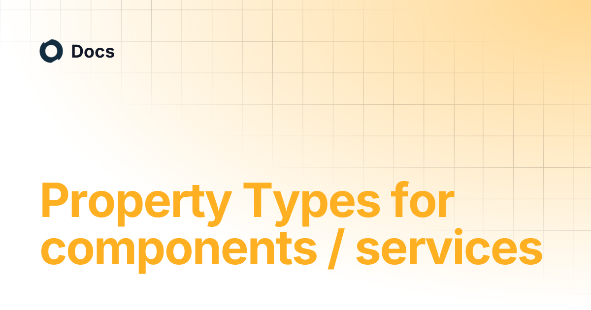 Property Types for components / services | Docs