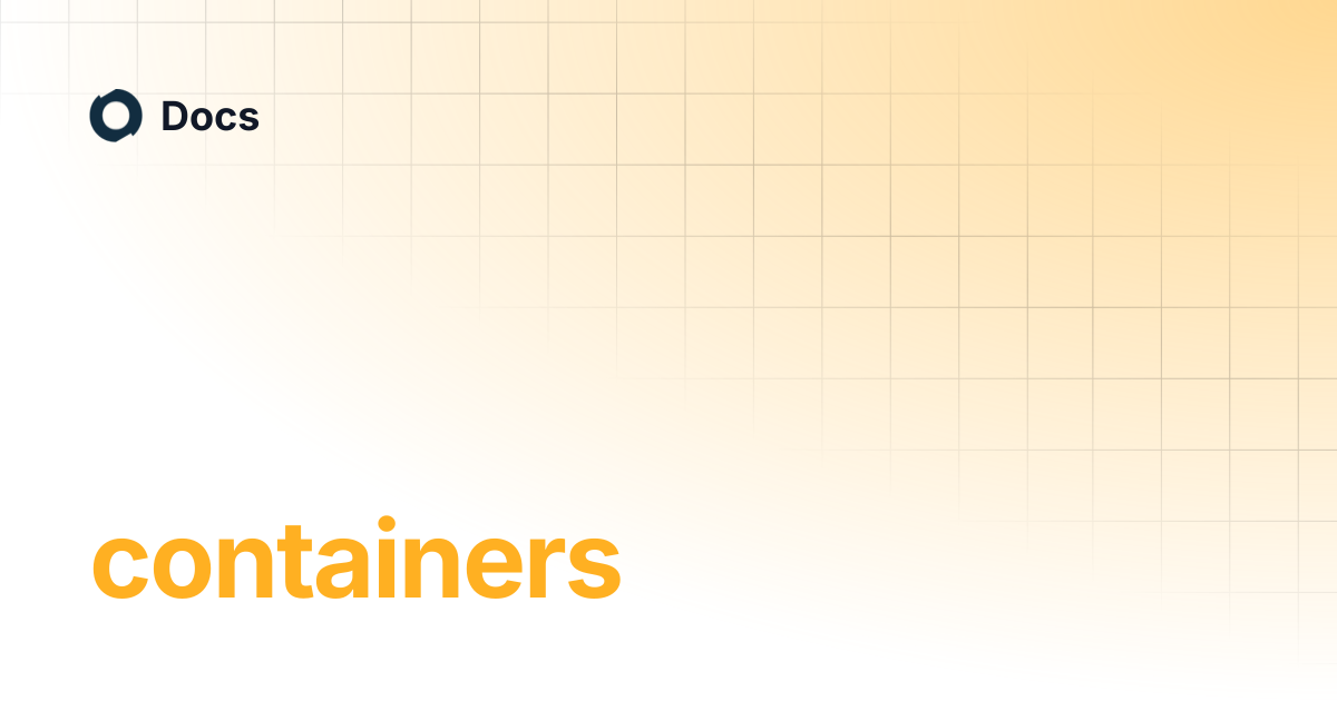 containers | Docs