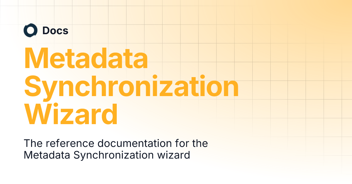 Metadata Synchronization Wizard | Docs