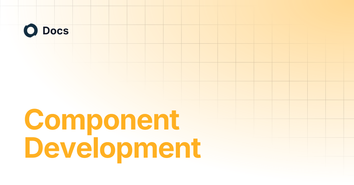 Component Development | Docs