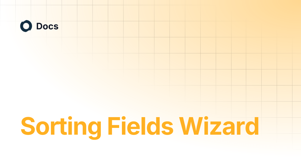 Sorting Fields Wizard | Docs