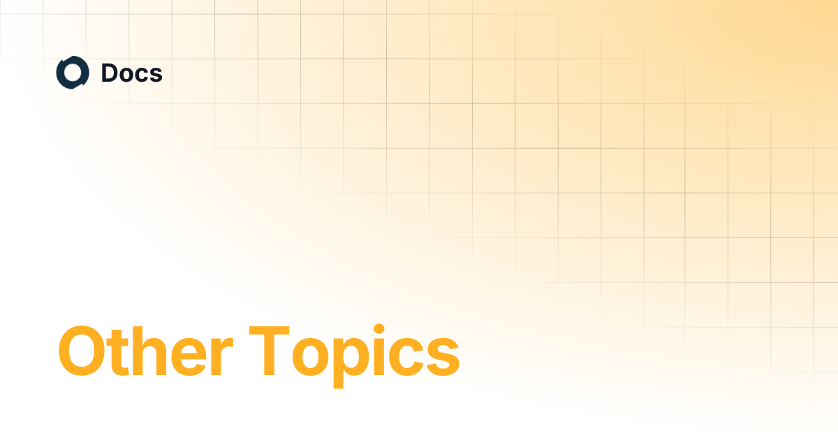Other Topics | Docs