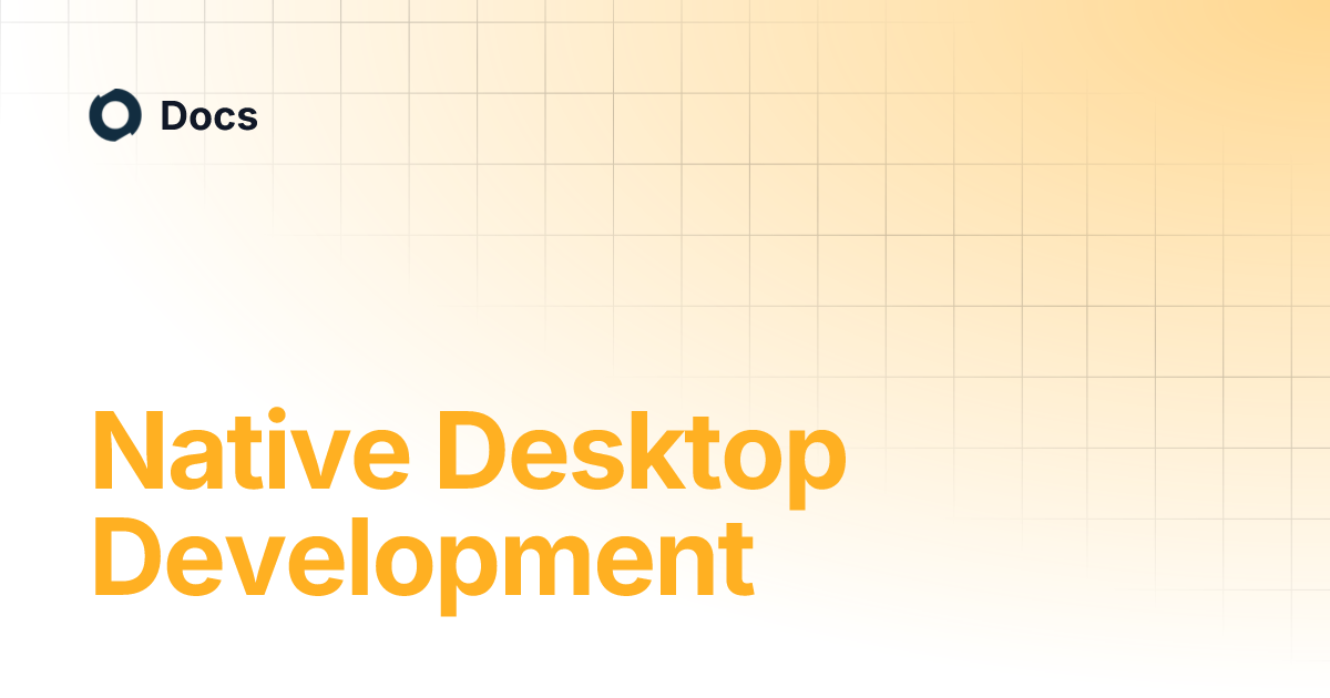 Native Desktop Development | Docs