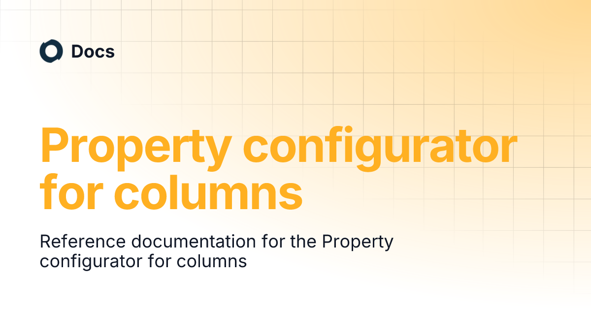 Property configurator for columns | Docs