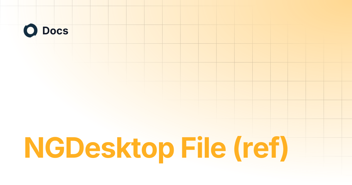 NGDesktop File (ref) | Docs