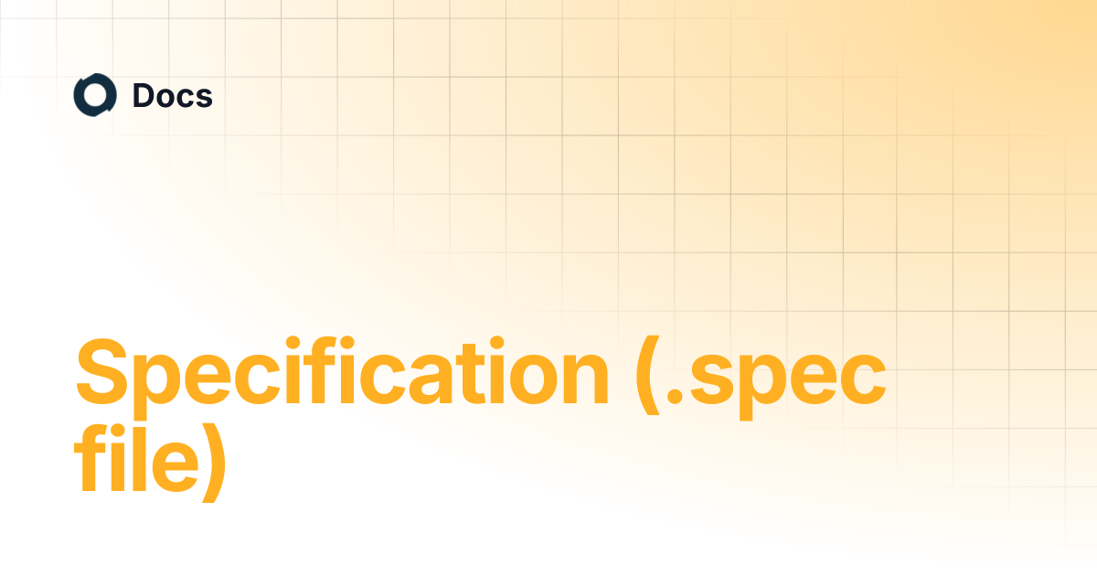 Specification (.spec file) | Docs
