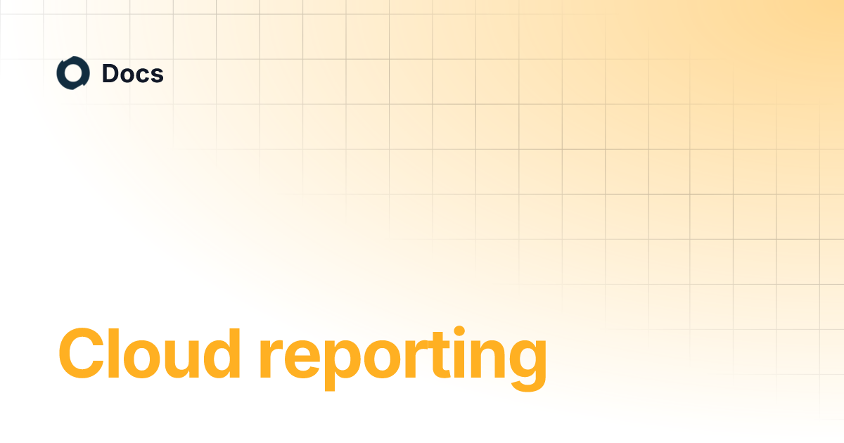 Cloud reporting | Docs