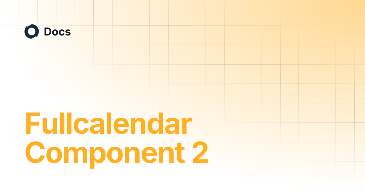Fullcalendar Component 2 | Docs
