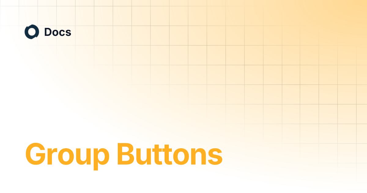 Group Buttons | Docs