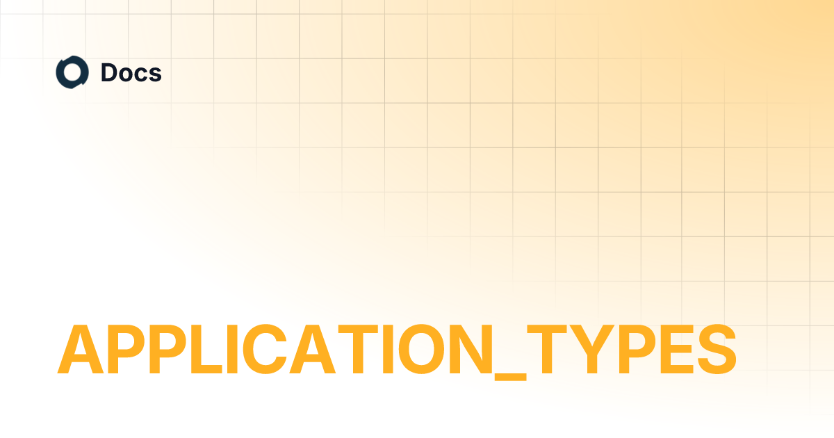 APPLICATION_TYPES | Docs