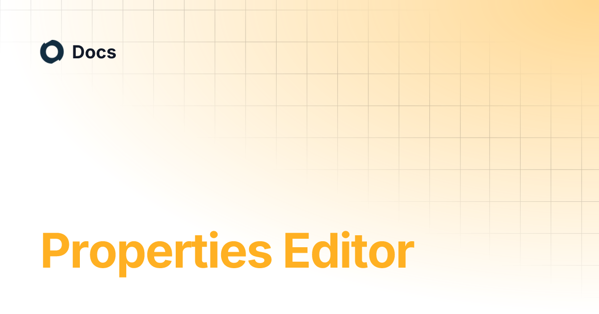 Properties Editor | Docs