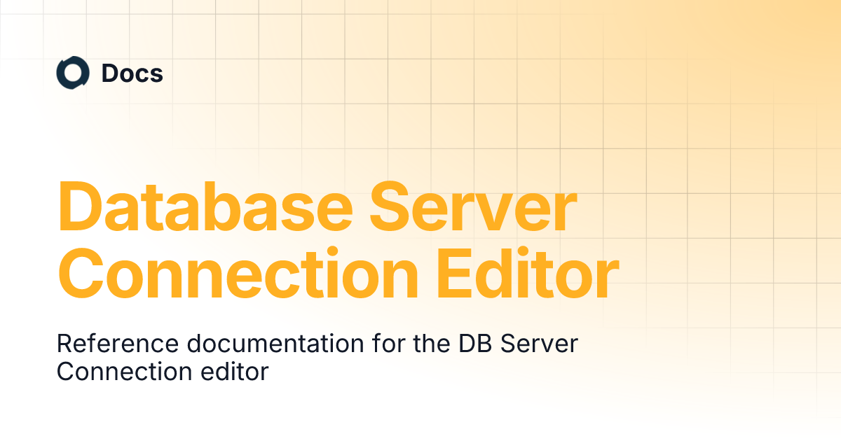 Database Server Connection Editor | Docs