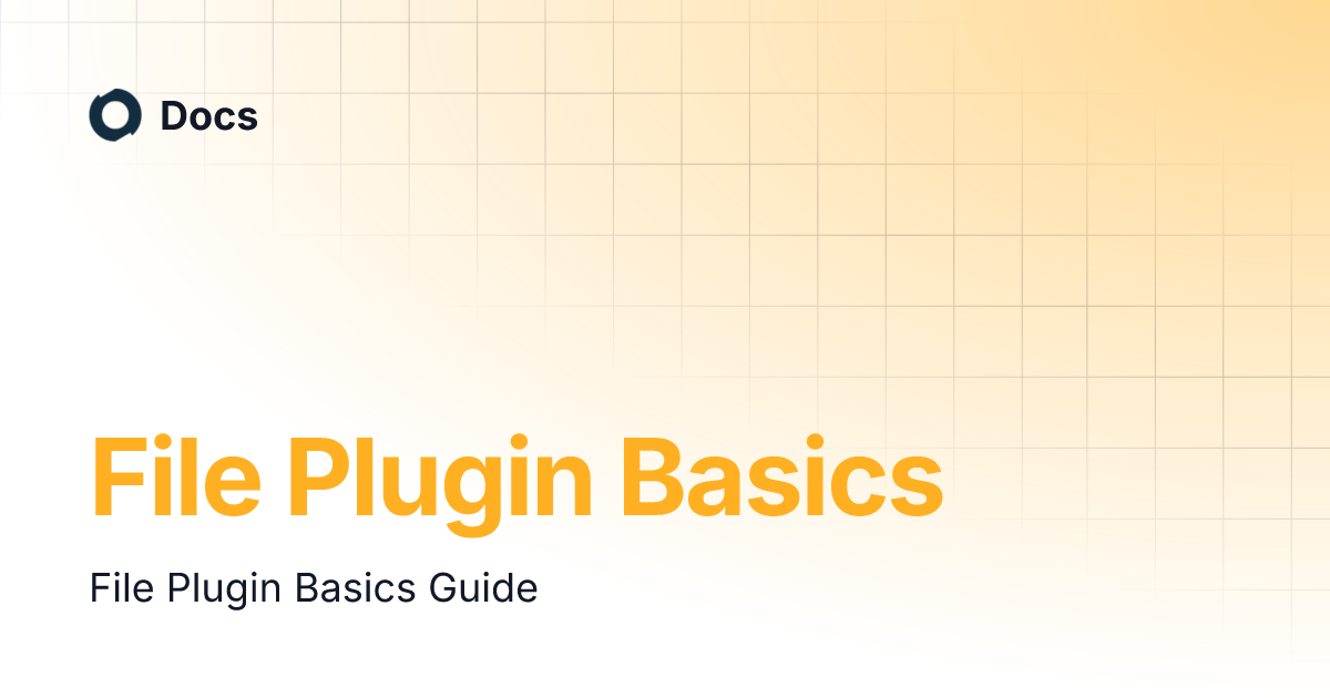 File Plugin Basics | Docs