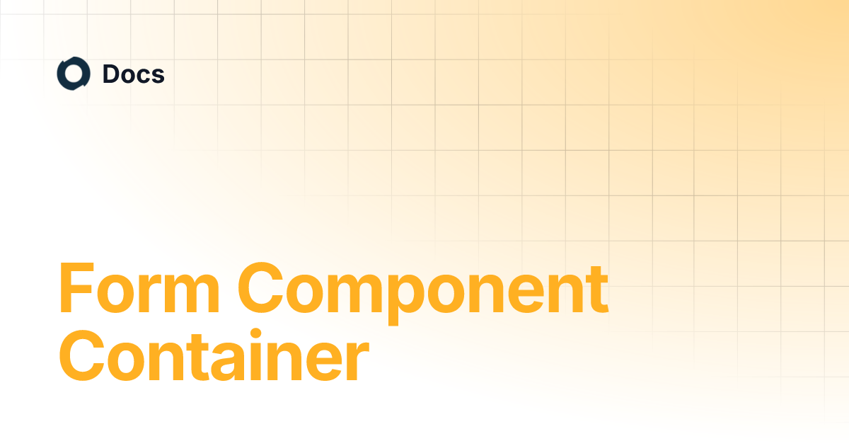 Form Component Container | Docs