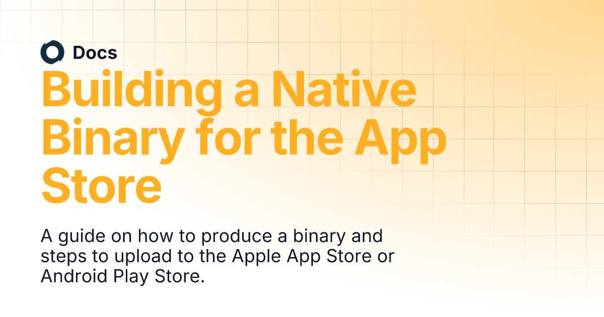 Building a Native Binary for the App Store | Docs