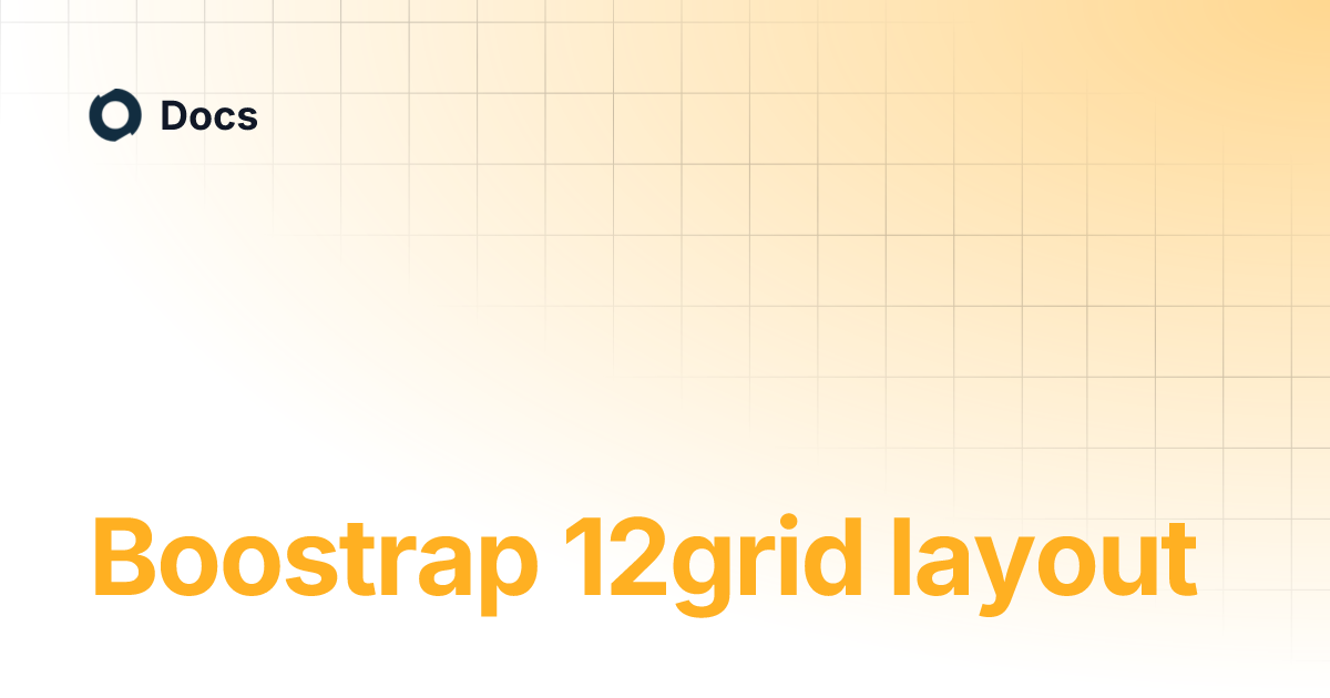 Boostrap 12grid layout | Docs