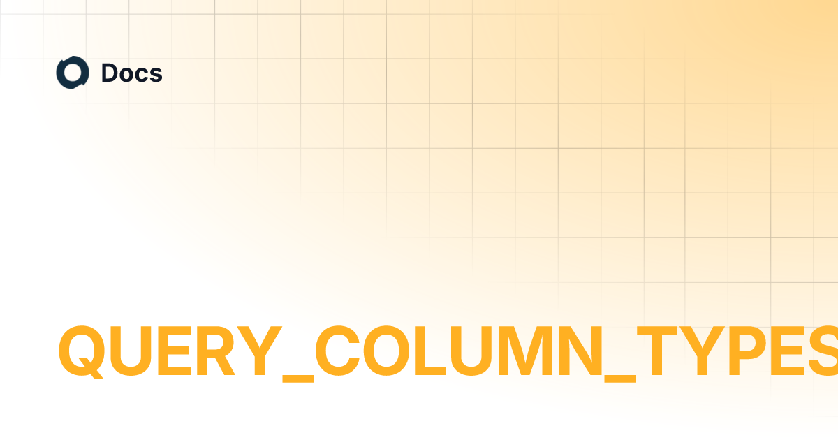 QUERY_COLUMN_TYPES | Docs