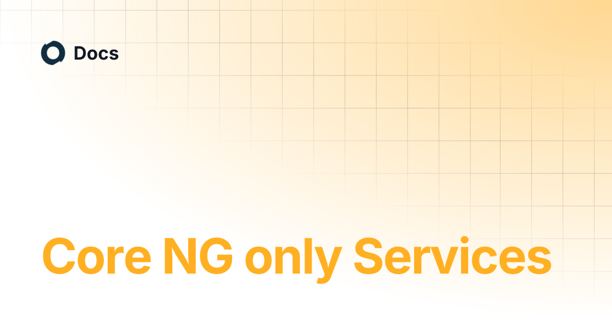 Core NG only Services | Docs
