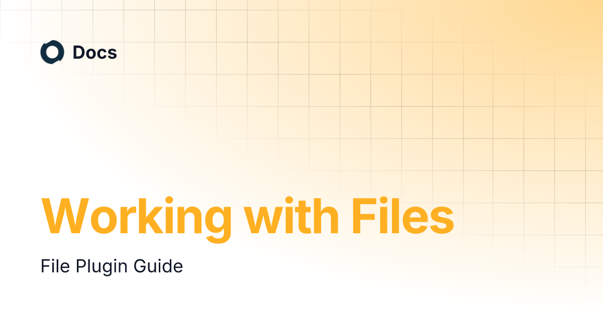 Working with Files | Docs