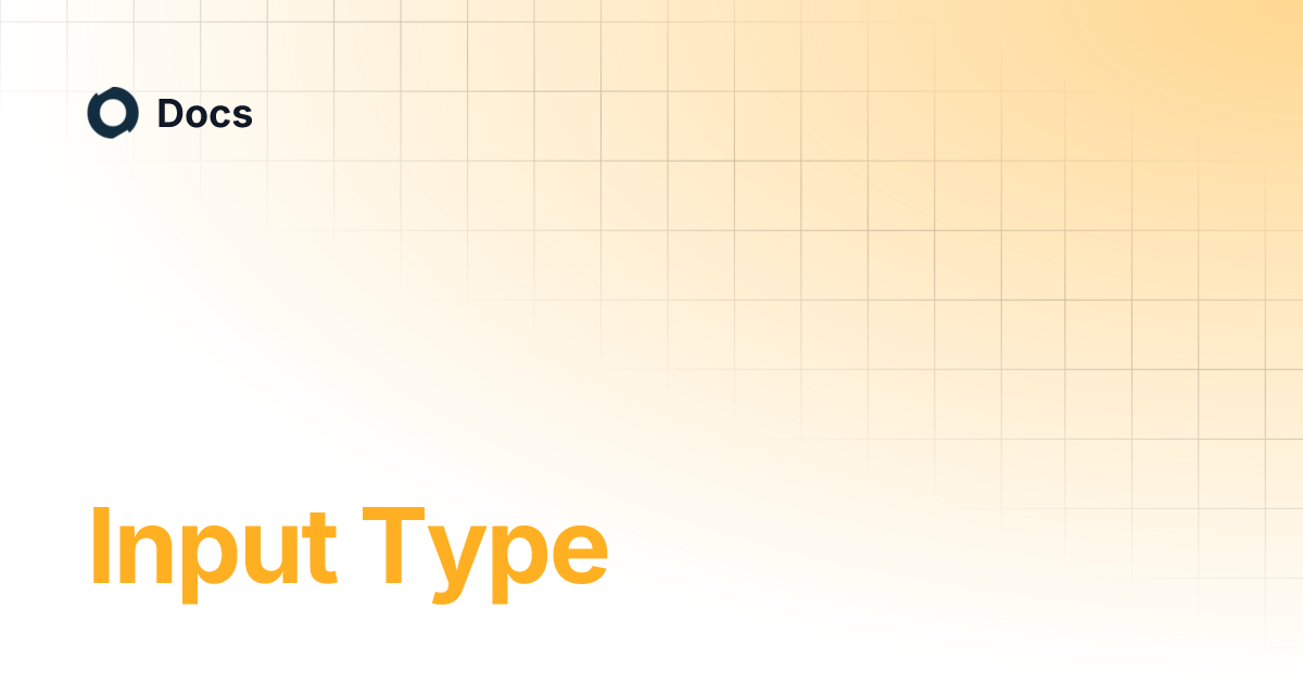 Input Type | Docs