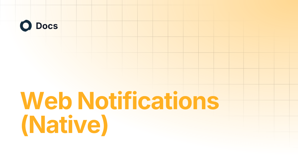 Web Notifications (Native) | Docs