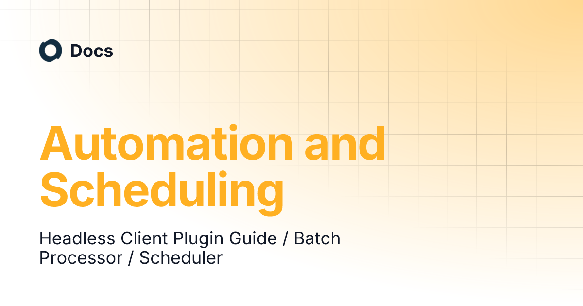 Automation and Scheduling | Docs Automation and Scheduling | Docs