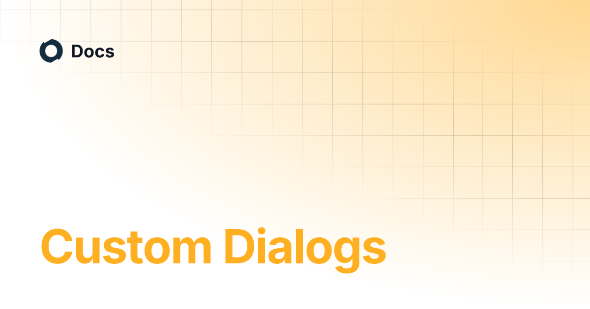 Custom Dialogs | Docs