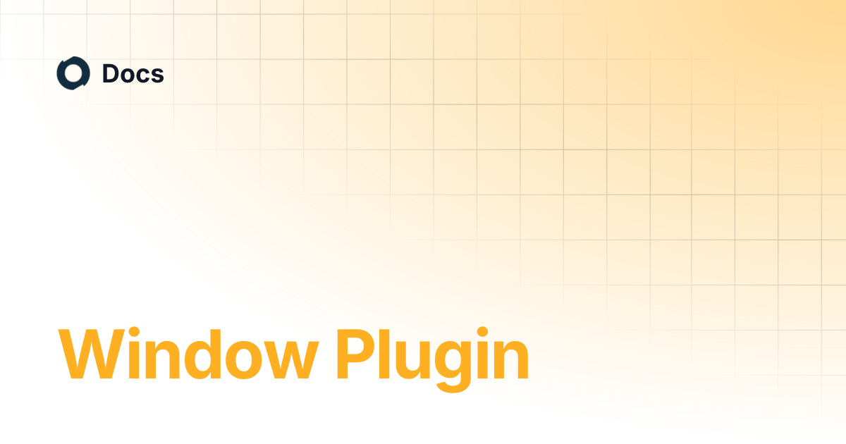 Window Plugin | Docs